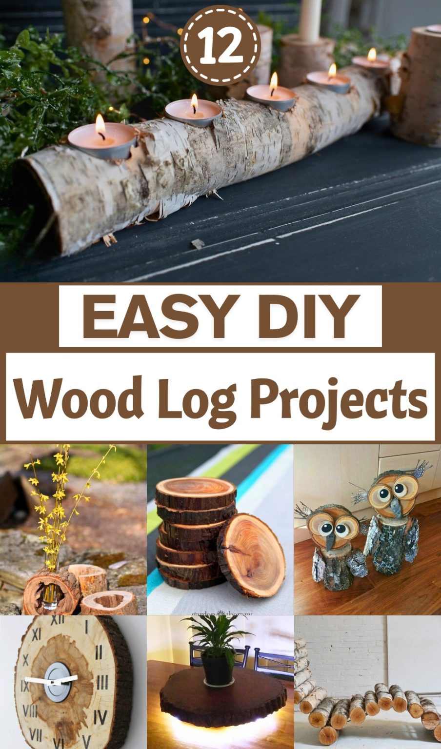 12 DIY Wood Log Projects - Add Creativity To Home - DIY Crafts